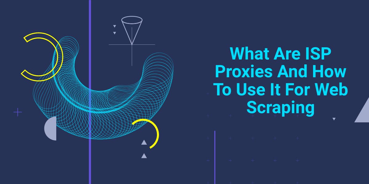 What Are ISP Proxies And How To Use It For Web Scraping - WebScrapingAPI