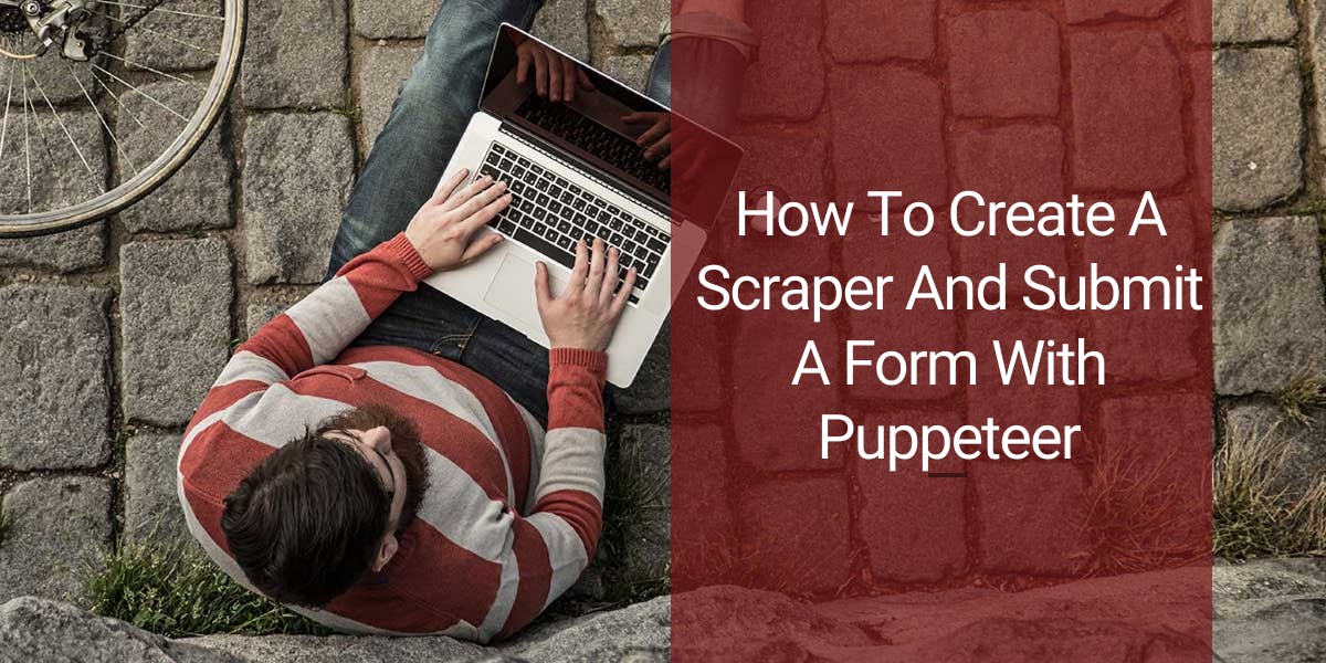 How To Create A Scraper And Submit A Form With Puppeteer - WebScrapingAPI