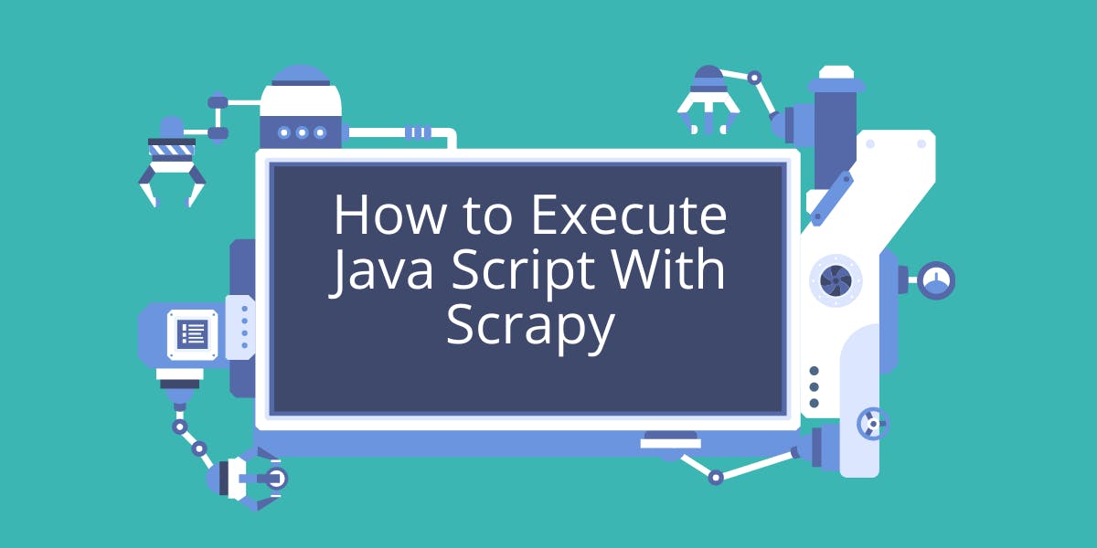 How to Execute Java Script With Scrapy - WebScrapingAPI