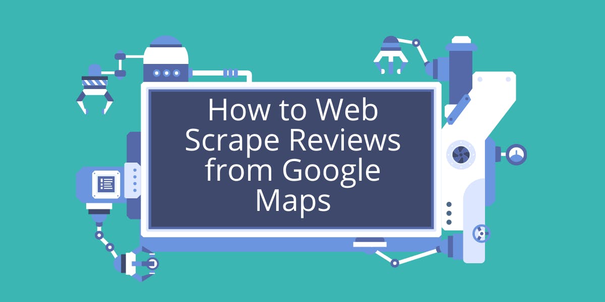 How to Web Scrape Reviews from Google Maps - WebScrapingAPI