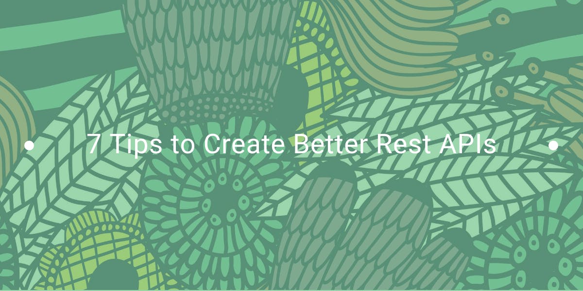 7 Tips to Create Better Rest APIs - WebScrapingAPI