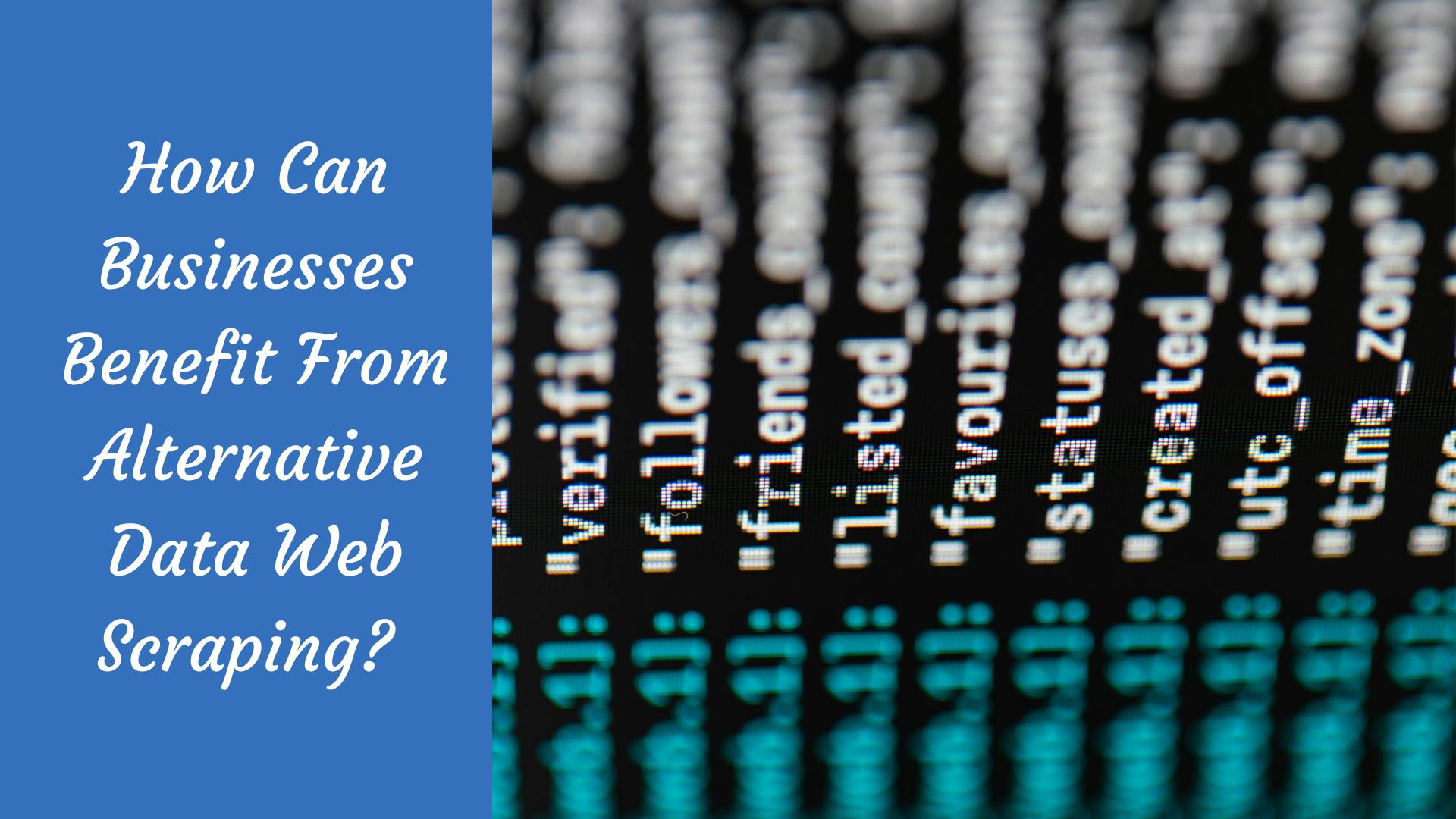 How Can Businesses Benefit From Alternative Data Web Scraping Webscrapingapi 