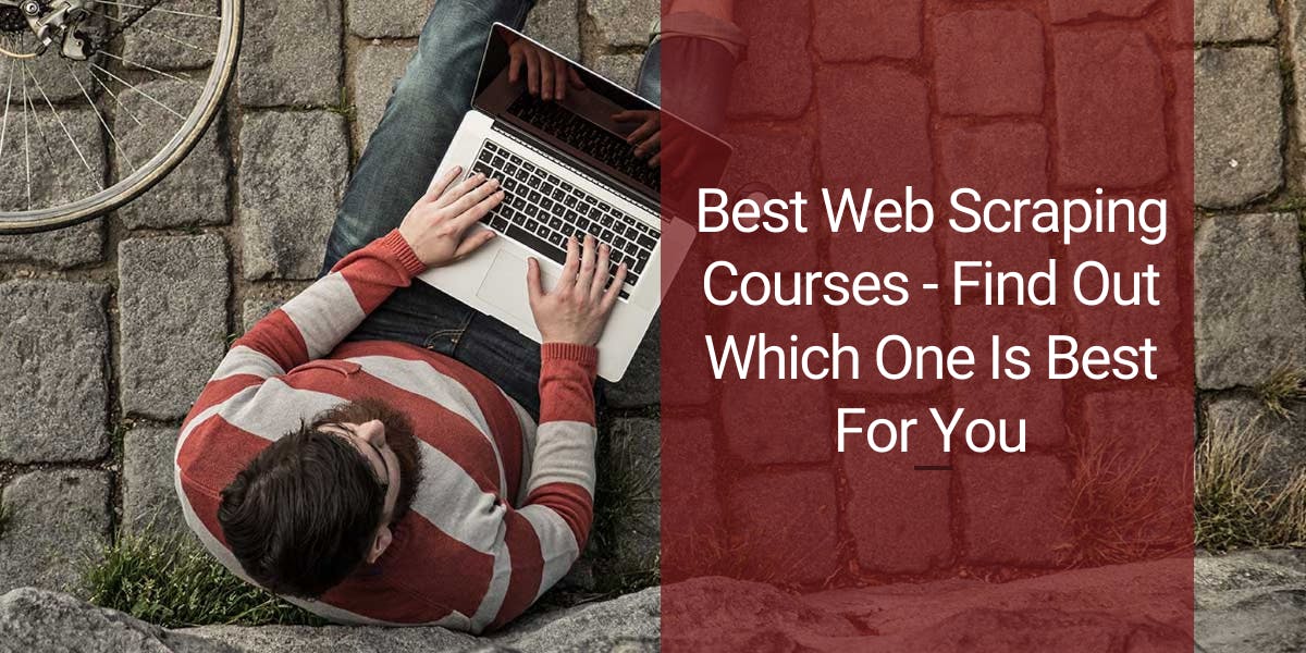 Best Web Scraping Courses - Find Out Which One Is Best For You ...