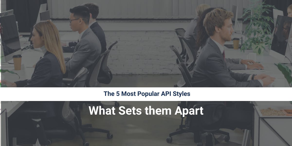 The 5 Most Popular API Styles and What Sets them Apart - WebScrapingAPI