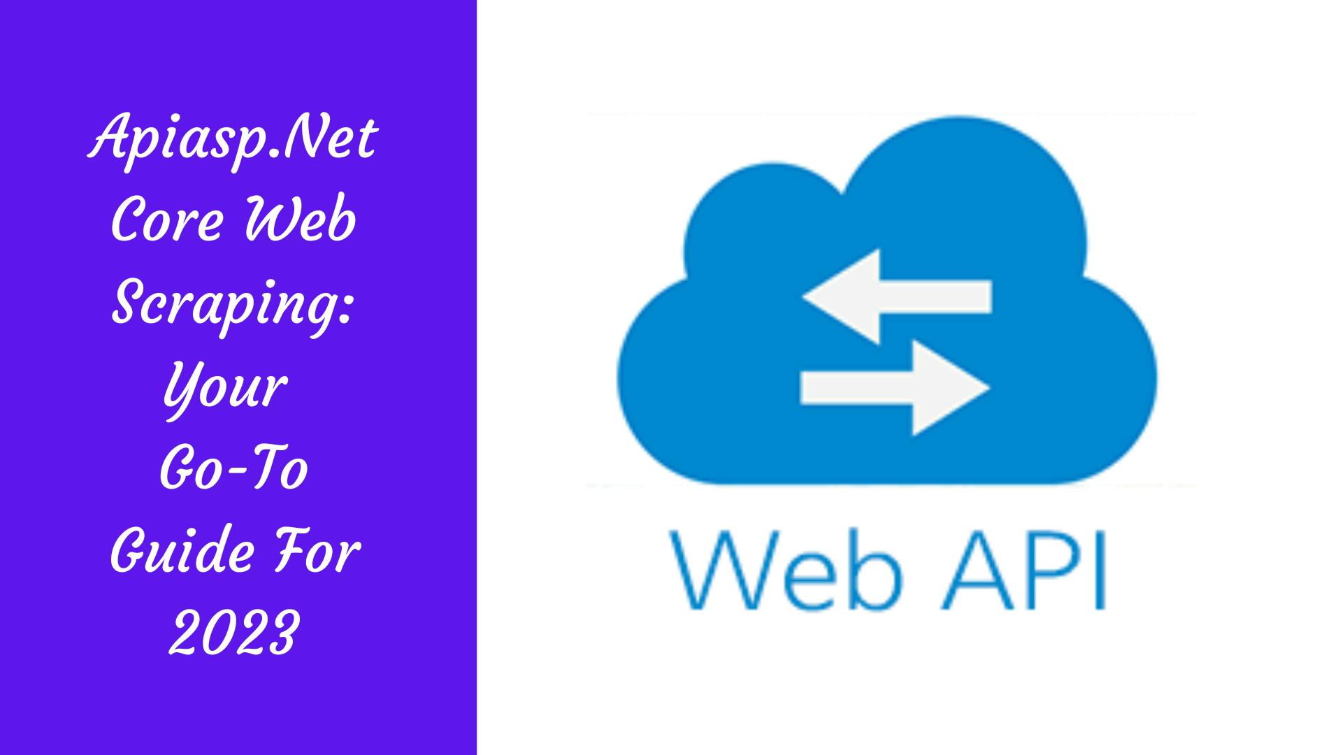 Apiasp.Net Core Web Scraping: Your Go-To Guide For 2023 - WebScrapingAPI