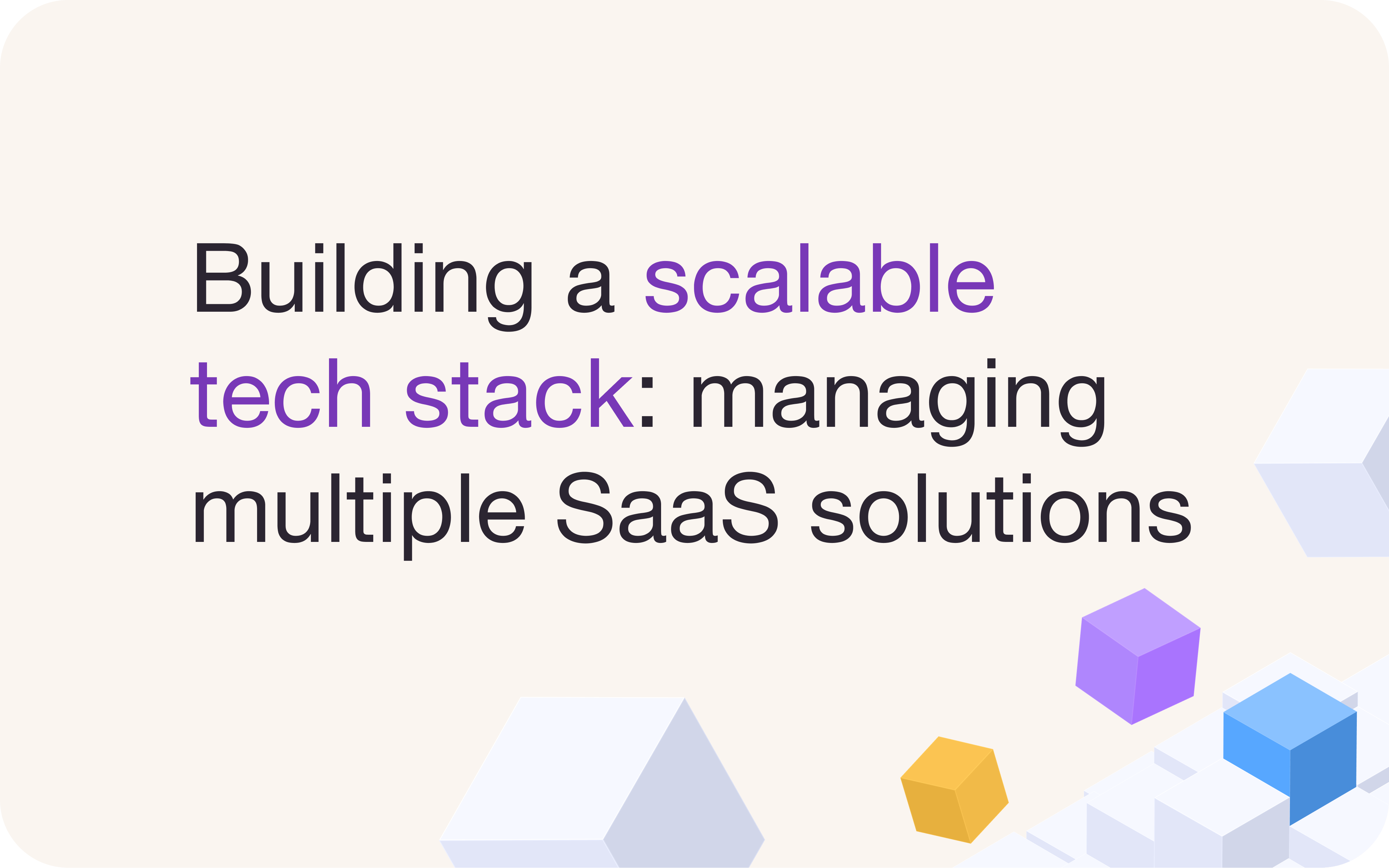 Scale Your Tech Stack: Manage SaaS Effectively