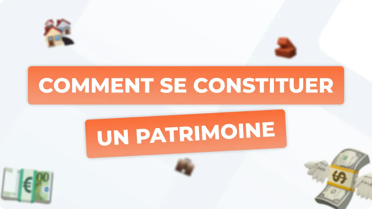 Pourquoi et comment se constituer un patrimoine dès aujourd’hui | Bricks.co