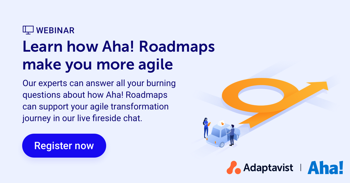Webinar: Learn how Aha! Roadmaps make you more agile