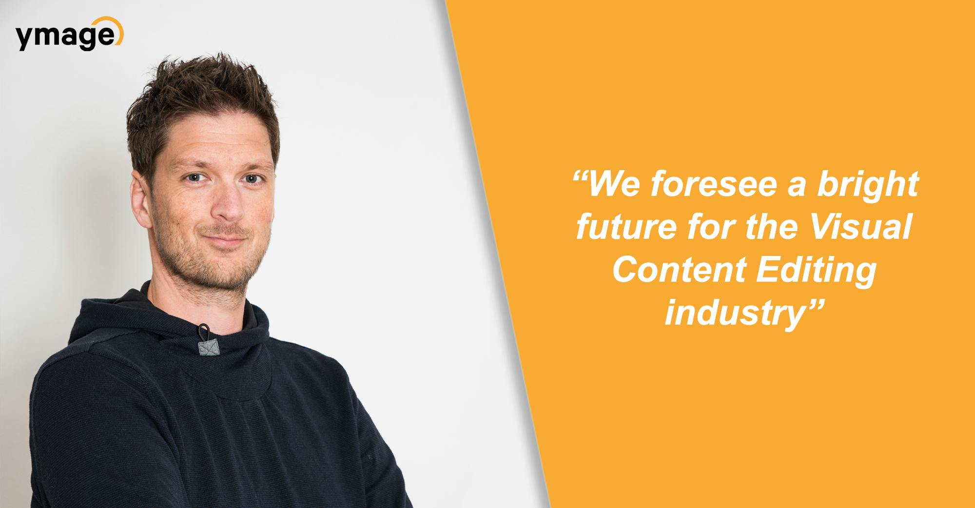 A bright future ahead for the visual content editing industry. | Ymage